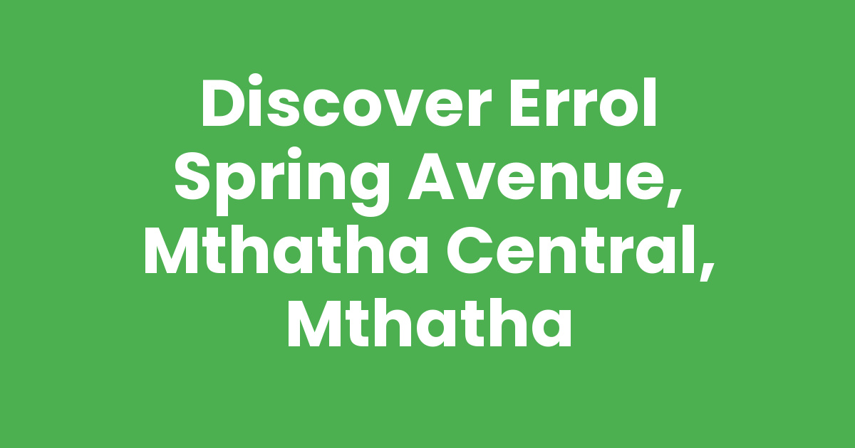 Discover Errol Spring Avenue, Mthatha Central, Mthatha - Mthathas