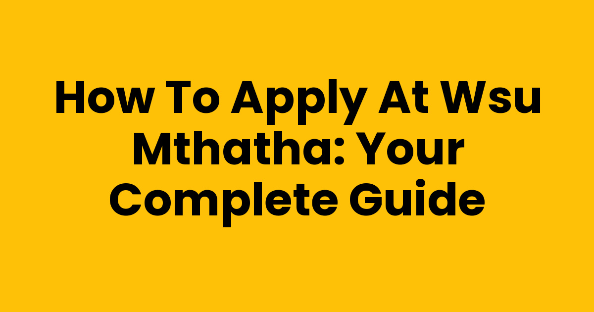 How To Apply At Wsu Mthatha: Your Complete Guide - Mthathas