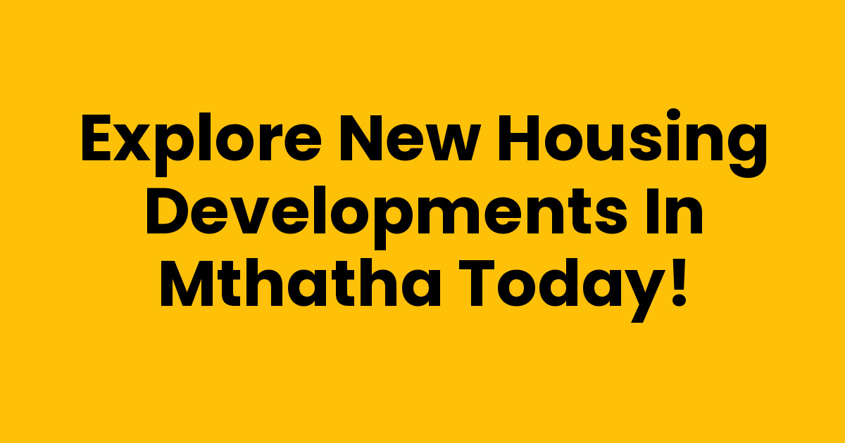 Explore New Housing Developments In Mthatha Today! - Mthathas