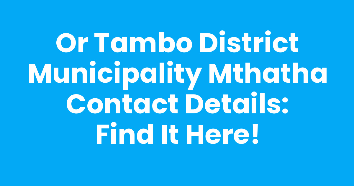 Or Tambo District Municipality Mthatha Contact Details: Find It Here ...
