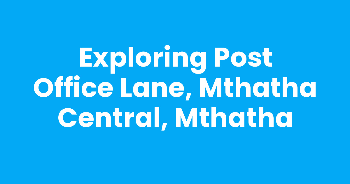 Exploring Post Office Lane, Mthatha Central, Mthatha - Mthathas