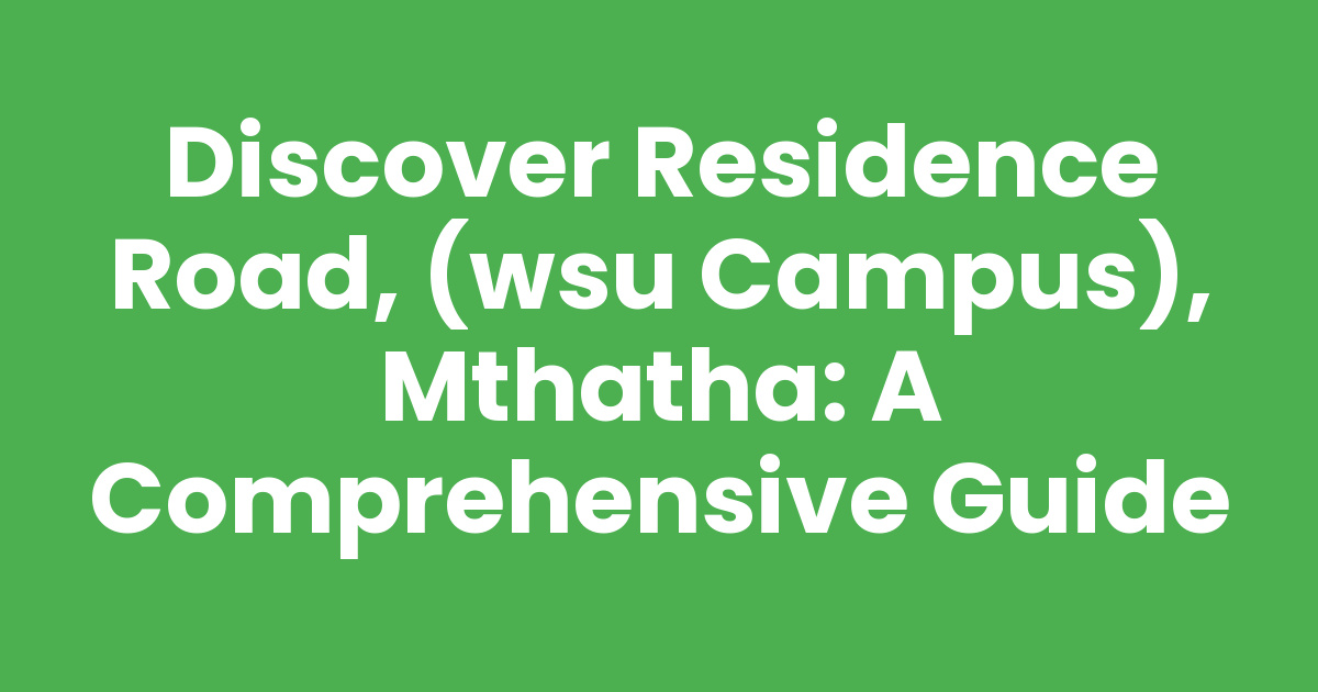 Discover Residence Road, (Wsu Campus), Mthatha: A Comprehensive Guide ...