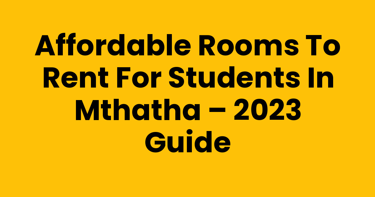 Affordable Rooms To Rent For Students In Mthatha – Ultimate Guide ...