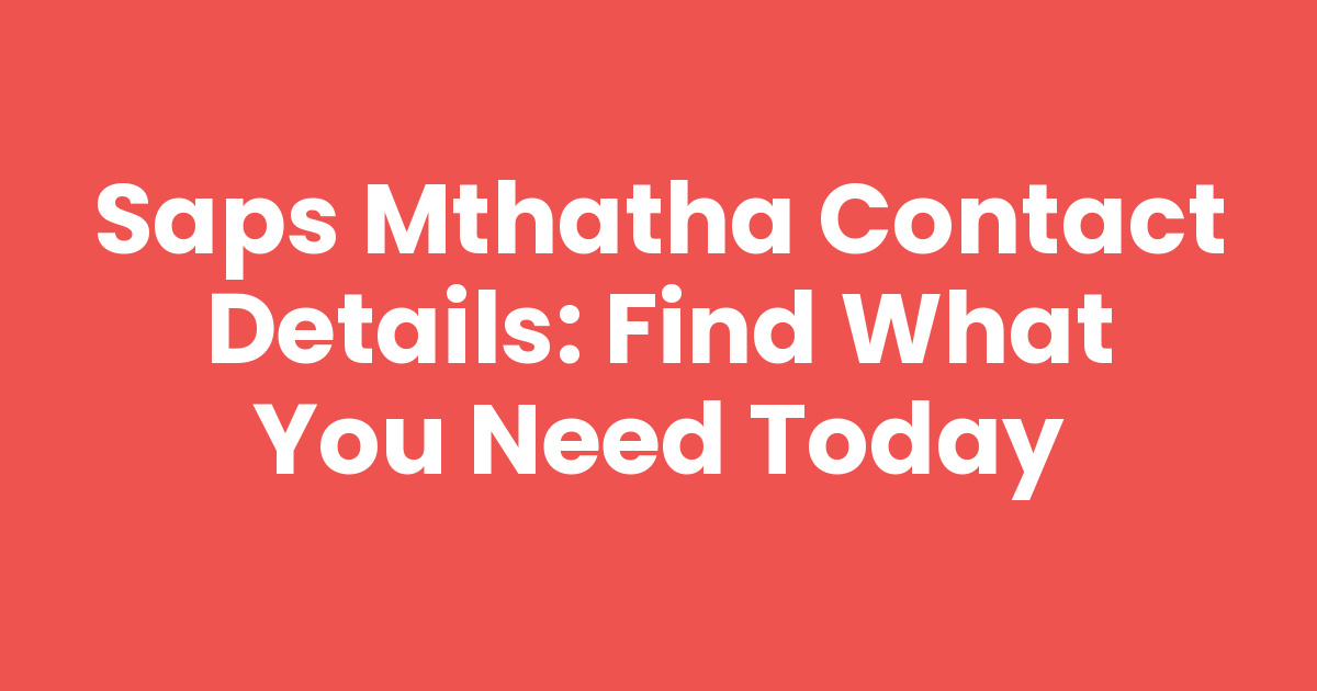 Saps Mthatha Contact Details: Find What You Need Today - Mthathas