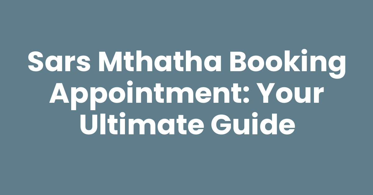 Sars Mthatha Booking Appointment: Your Ultimate Guide - Mthathas