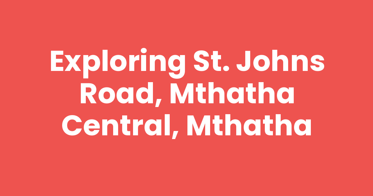 Exploring St. Johns Road, Mthatha Central, Mthatha - Mthathas