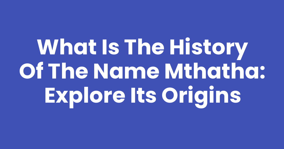 What Is The History Of The Name Mthatha: Explore Its Origins - Mthathas