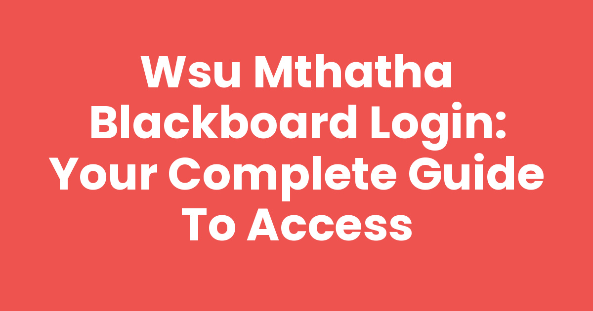 Wsu Mthatha Blackboard Login: Your Complete Guide to Access - Mthathas