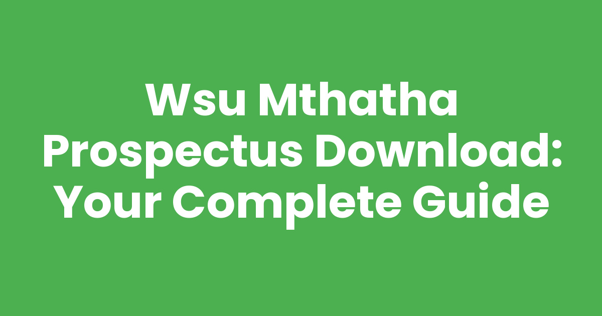Wsu Mthatha Prospectus Download: Your Complete Guide - Mthathas