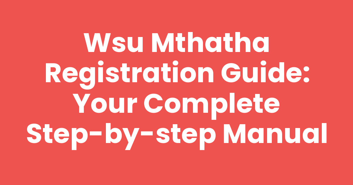Wsu Mthatha Registration Guide: Your Complete Step-by-Step Manual ...