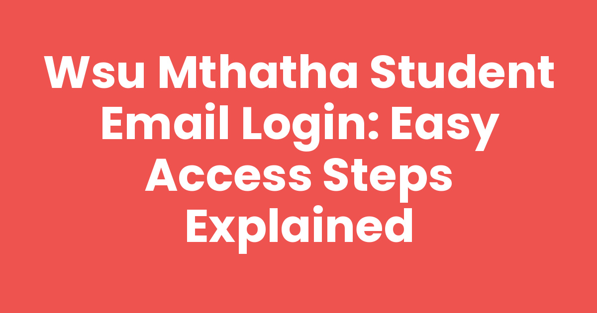 Wsu Mthatha Student Email Login: Easy Access Steps Explained - Mthathas